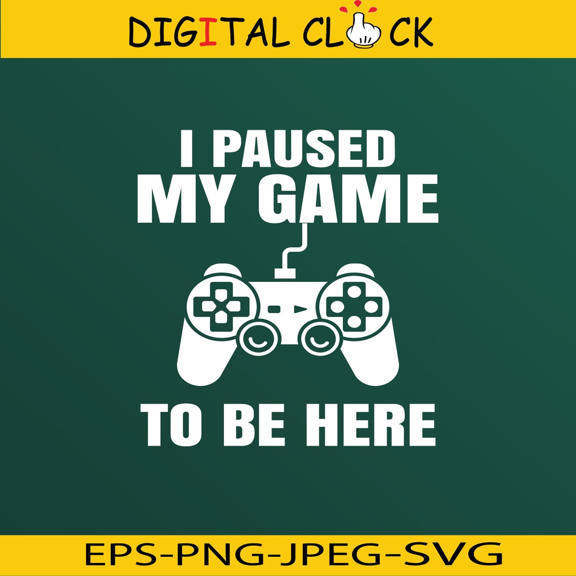 I Paused My Game To Be Here Svg Gamer Svg Gaming Svg Video | Etsy