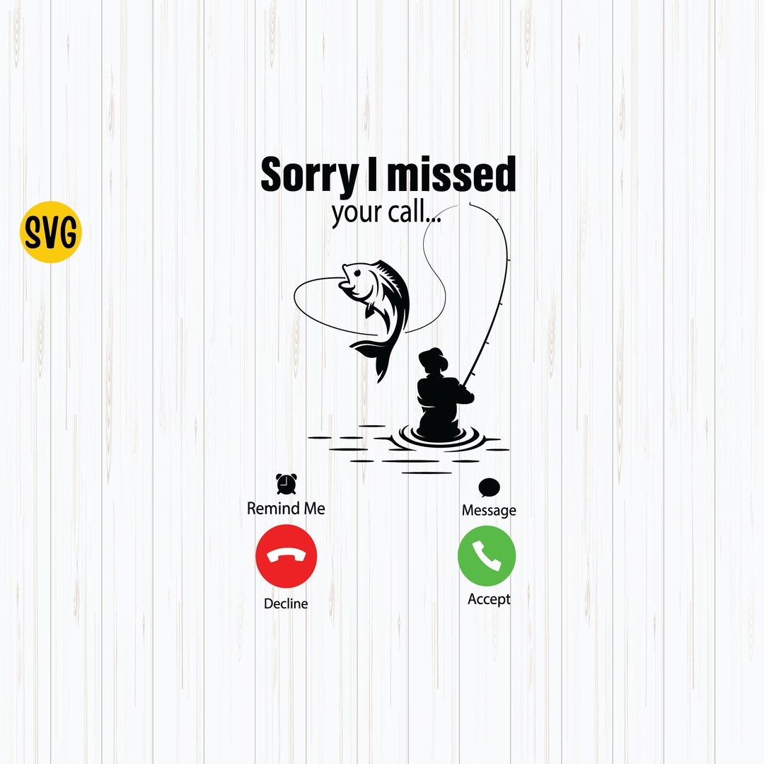Sorry I Missed Your Call I Was On My Other Line SVG Fishing Svg sorry-i-missed-your-call-i-was-on-my-other-line-svg-fishing-svg