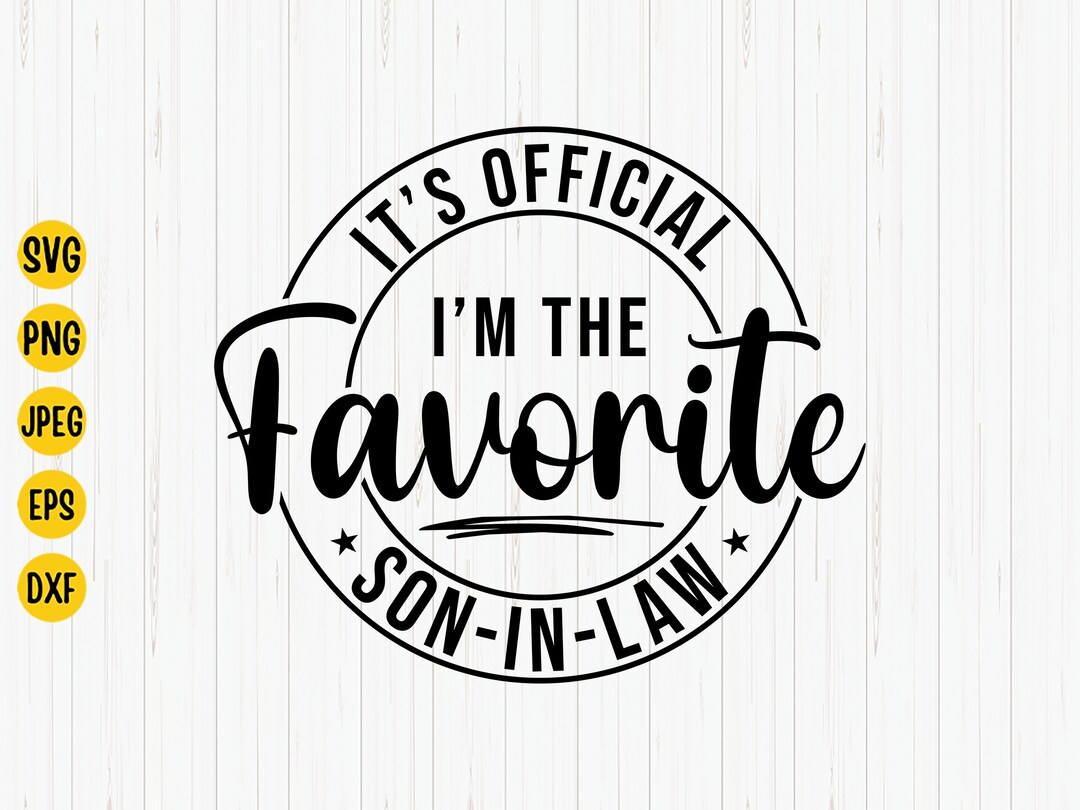 It's Official I'm the Favorite Son-in-law Svg, Mother-in-law, Father-in ...