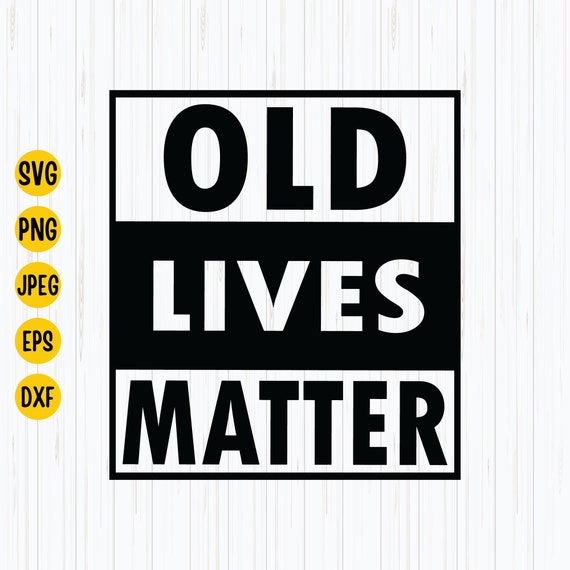 Old Lives Matter Svg Retired Svg Funny Retirement Gift Old - Etsy