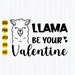Llama Be Your Valentine Svg Valentines Day Svg Valentine - Etsy