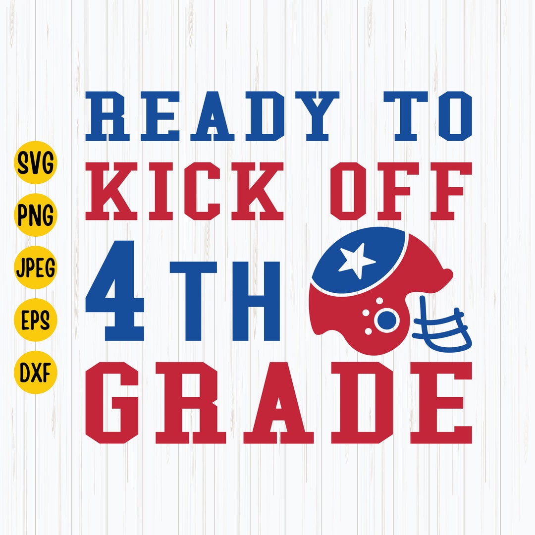 Ready to Kick off 4th Grade Svg, Fourth Grade Svg, Back to School Svg ...