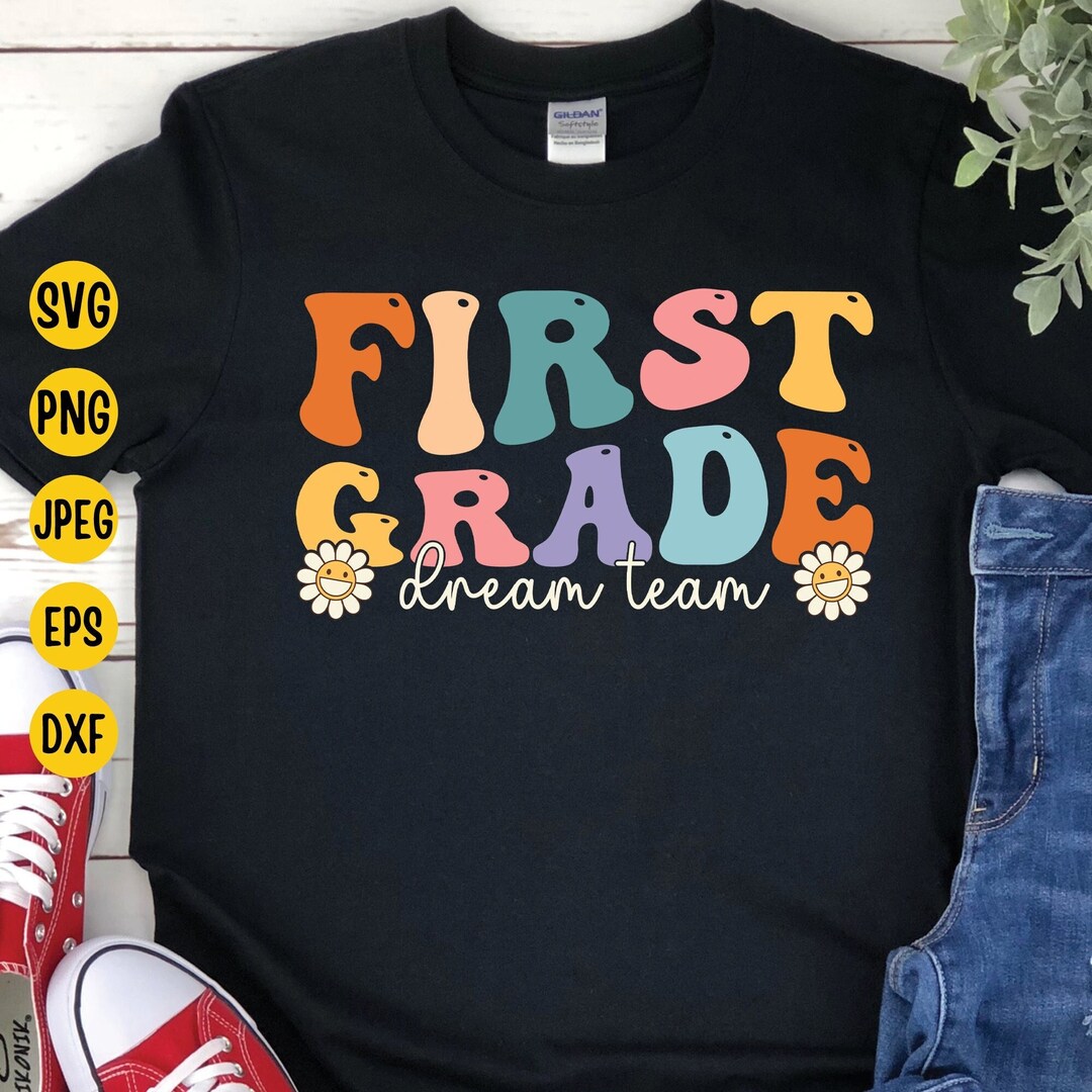 First Grade Dream Team Svg, 1st Grade Svg, Back to School, First Day of ...