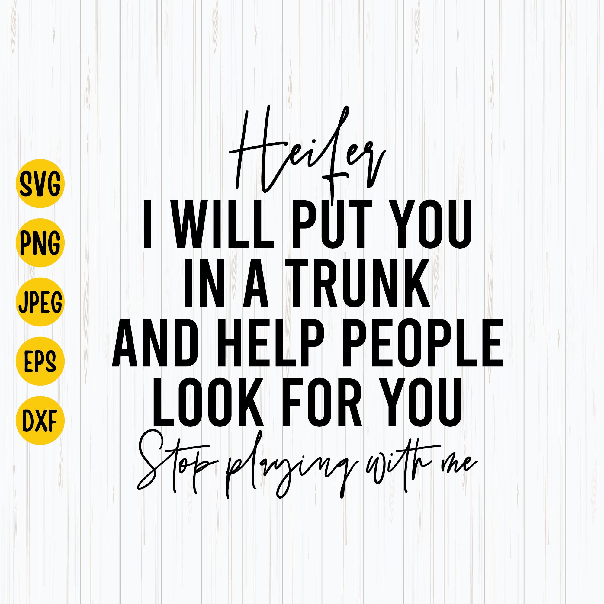 Heifer I Will Put You in A Trunk and Help People Look for You - Etsy