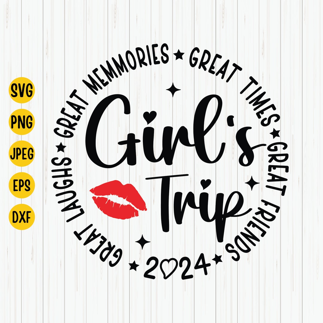 Girls Trip 2024 Svg Great Memories Great Times Great - Etsy