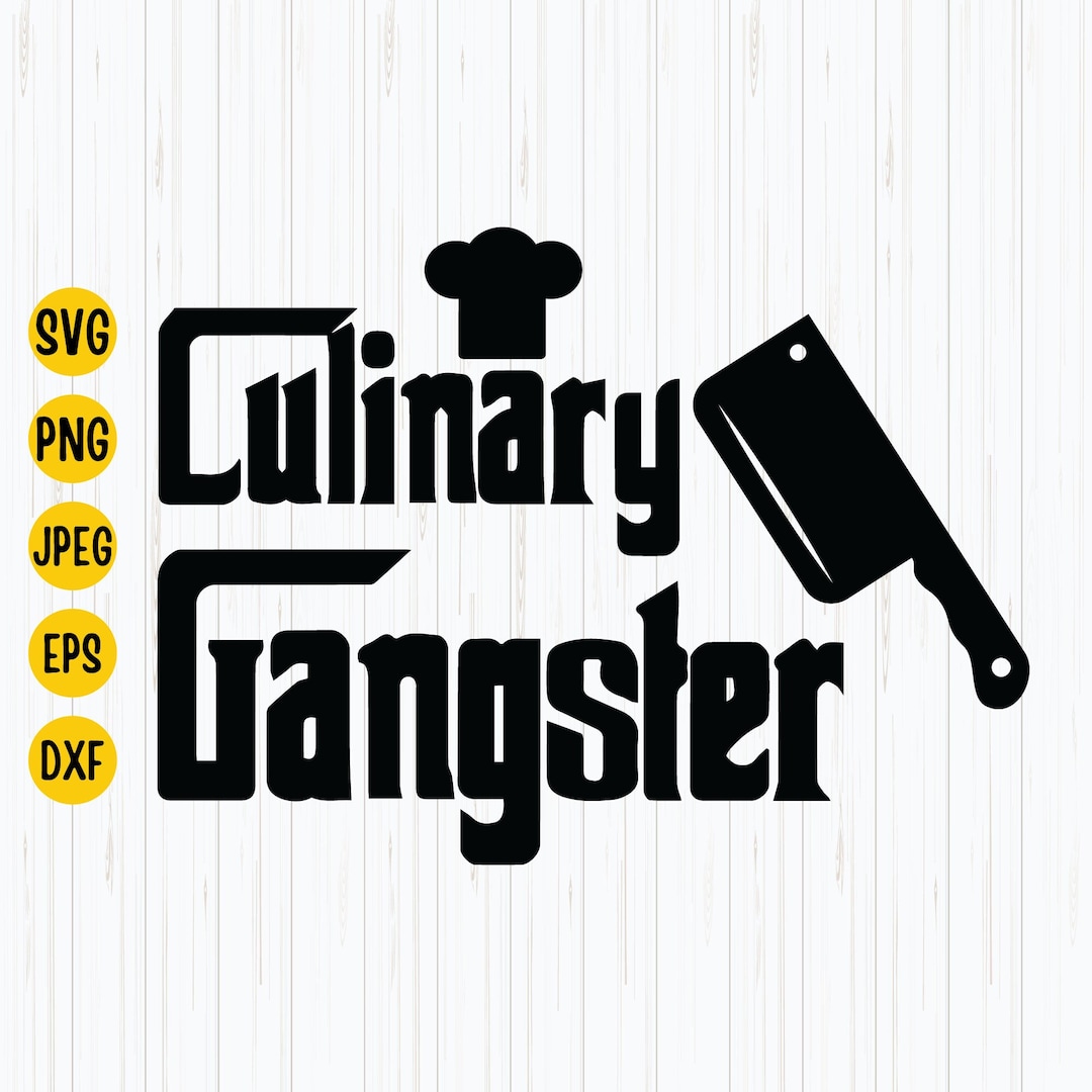 Culinary Gangster Svg, Png, Jpg, Chef Svg, Culinary Gangster Cut File ...