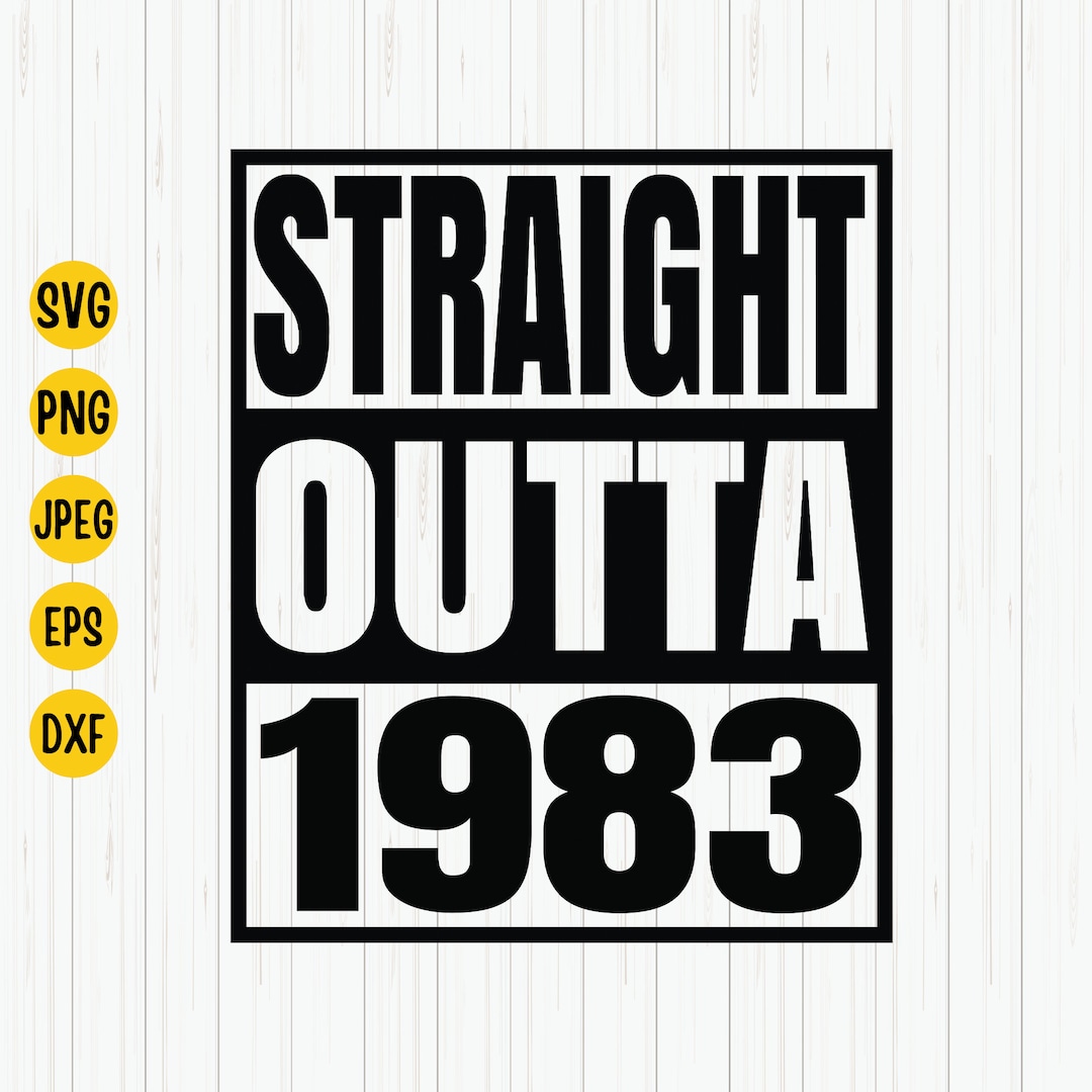 Straight Outta 1983 Svg, 1983 Birthday Svg, Born in 1983, Birthday ...