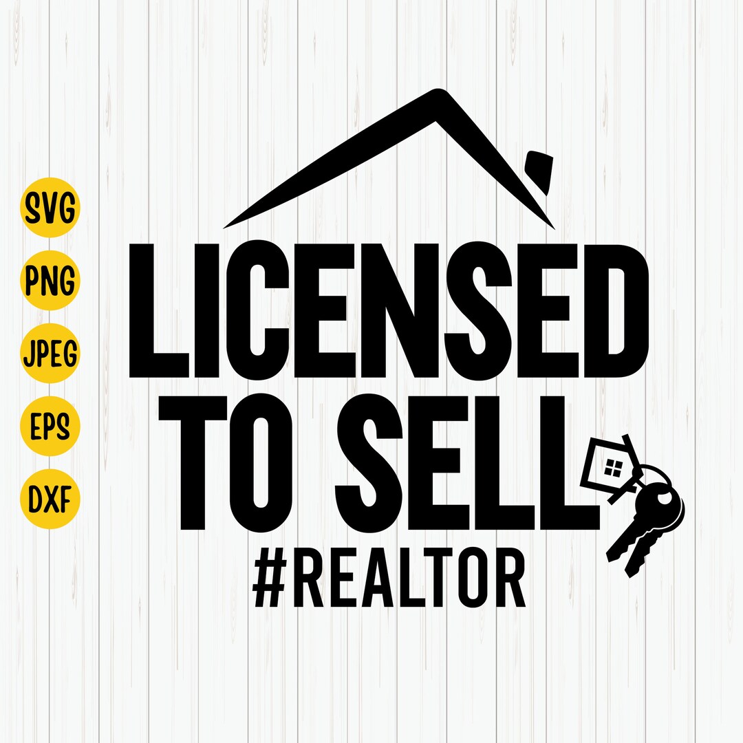 Licensed to Sell Realtor Svg, Real Estate Agent Svg, Realtor Svg ...