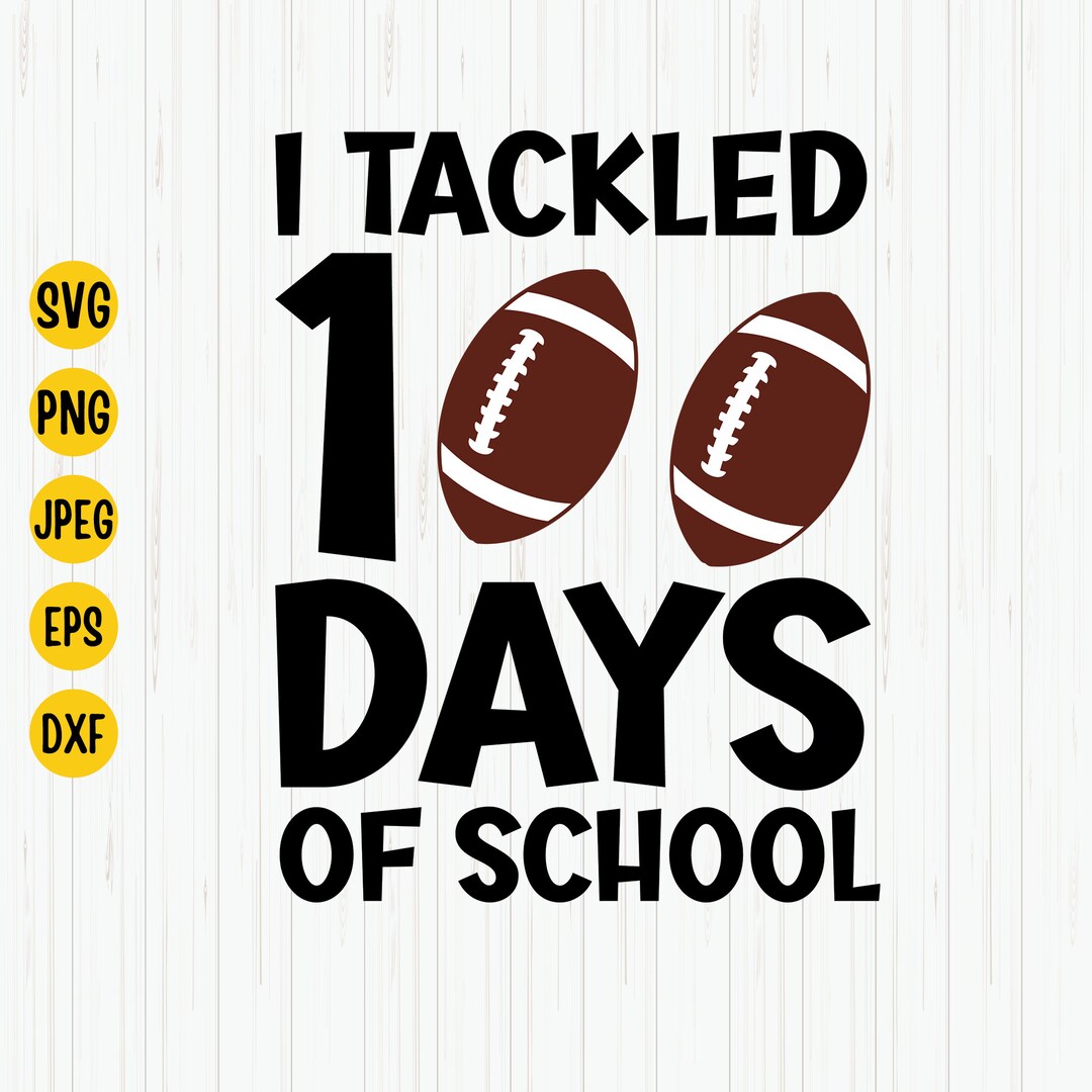I Tackled 100 Days of School Svg, 100 Days Smarter, Football Svg, 100 ...