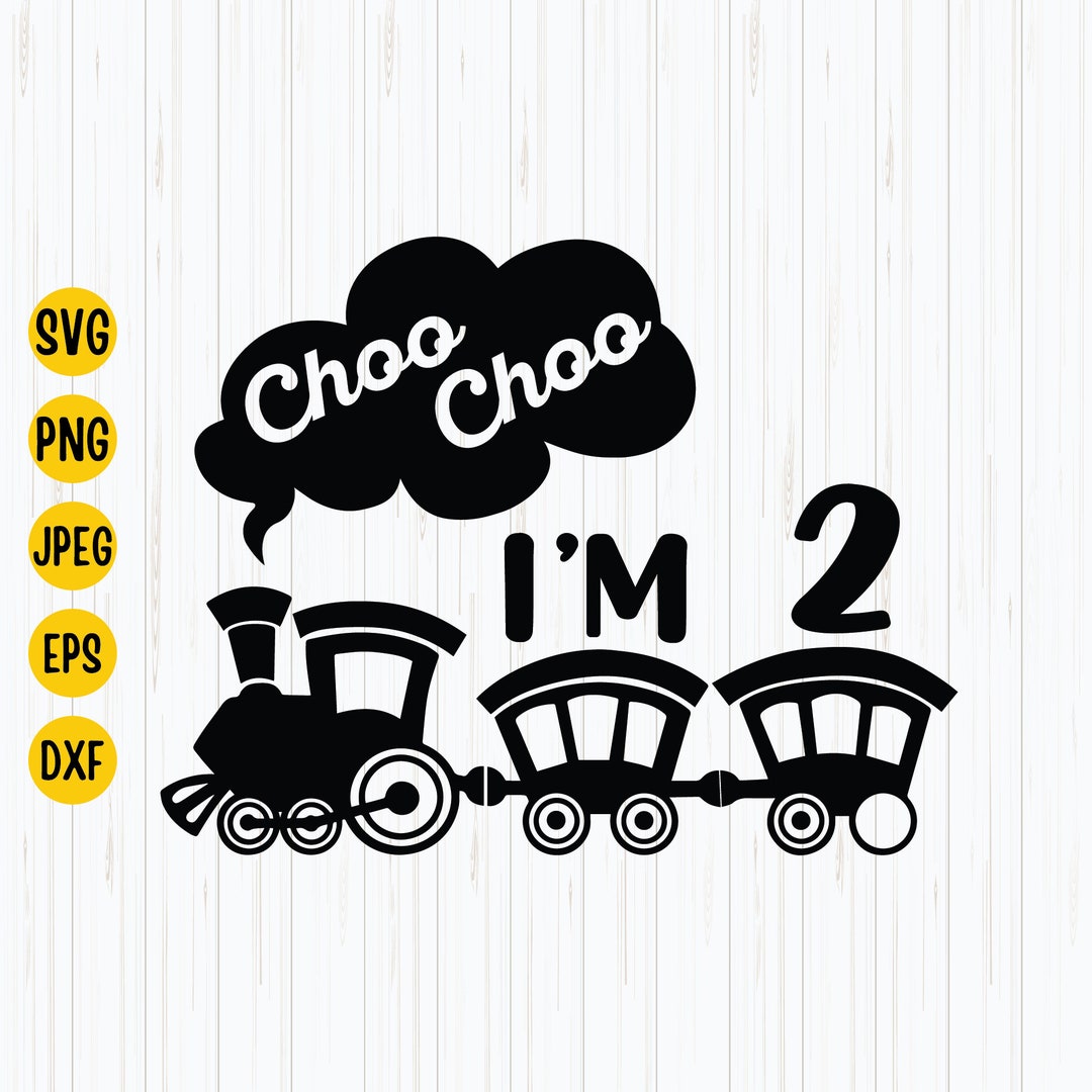 Choo Choo I'm 2 Svg 2nd Birthday Svg Two Year Old Boy - Etsy