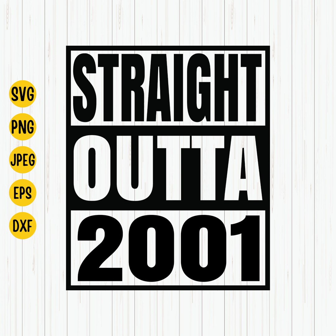 Straight Outta 2001 SVG: Birthday Cut File (digital Download) - Etsy