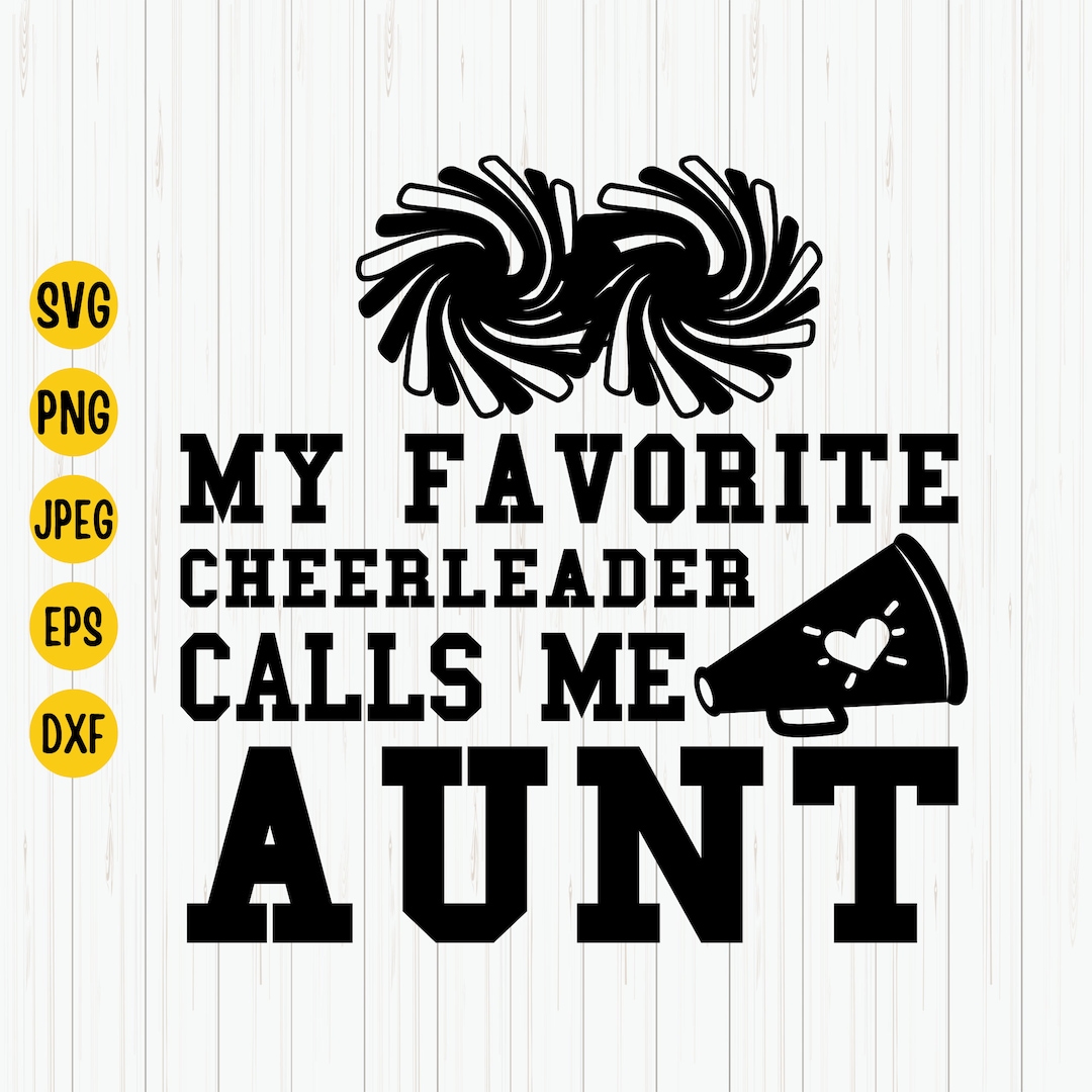 Cheer Aunt Svg, Cheerleader Svg, My Favorite Cheerleader Calls Me AUNT ...