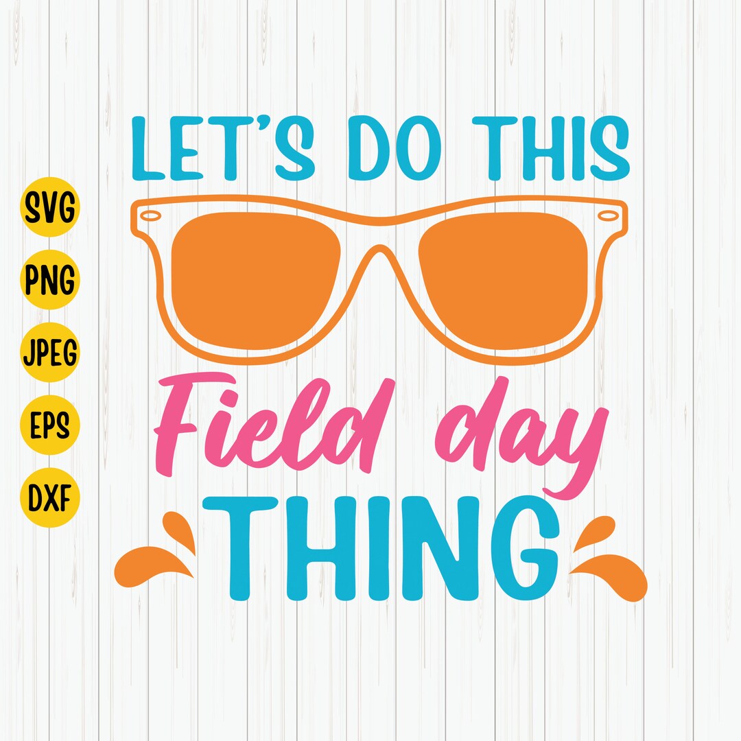 Let's Do This Field Day Thing SVG: School Game Day Cut File (digital ...
