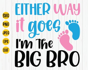 Either Way It Goes I'm the Big Bro Cut File - Etsy