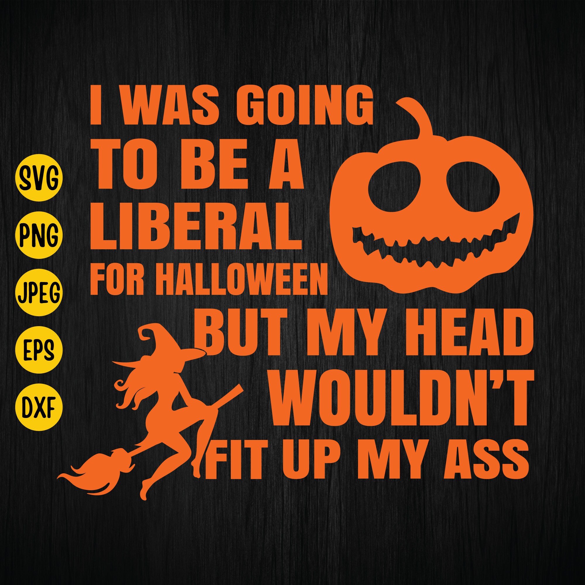 I Was Going to Be A Liberal for Halloween Svg but My Head - Etsy