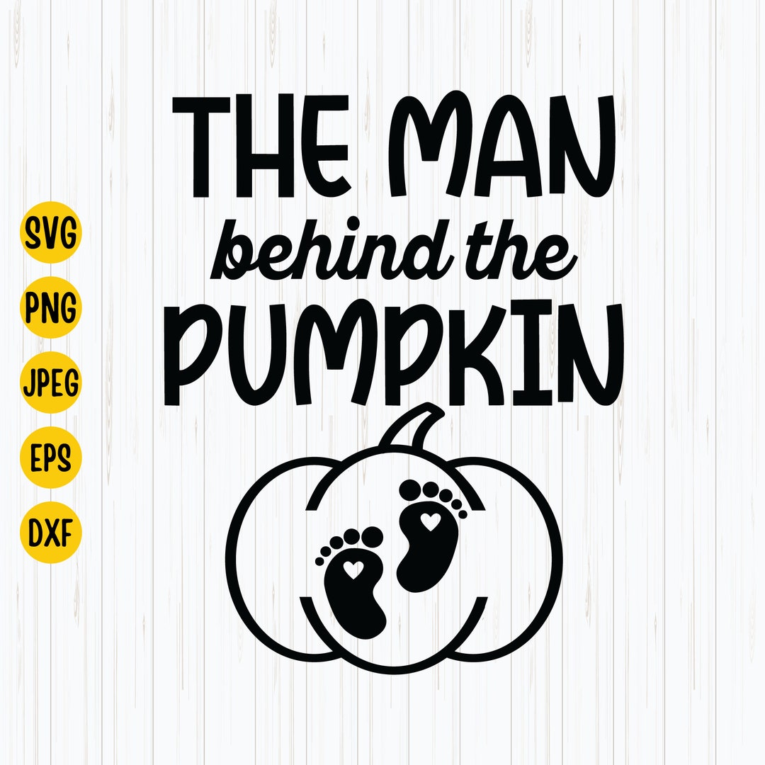 The Man Behind the Pumpkin Svg, Halloween Pregnancy Svg, Pregnancy Svg ...