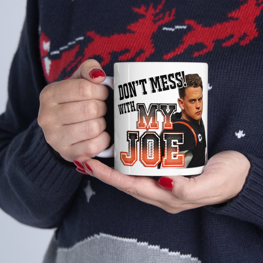 Cup of Joe Burrow Fan Mug: Don't Mess With My Joe, Football Gift (11oz ...