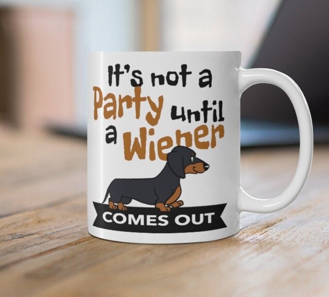 It's Not A Party Until A Wiener Comes Out/dachshund Dog Lover Gift ...
