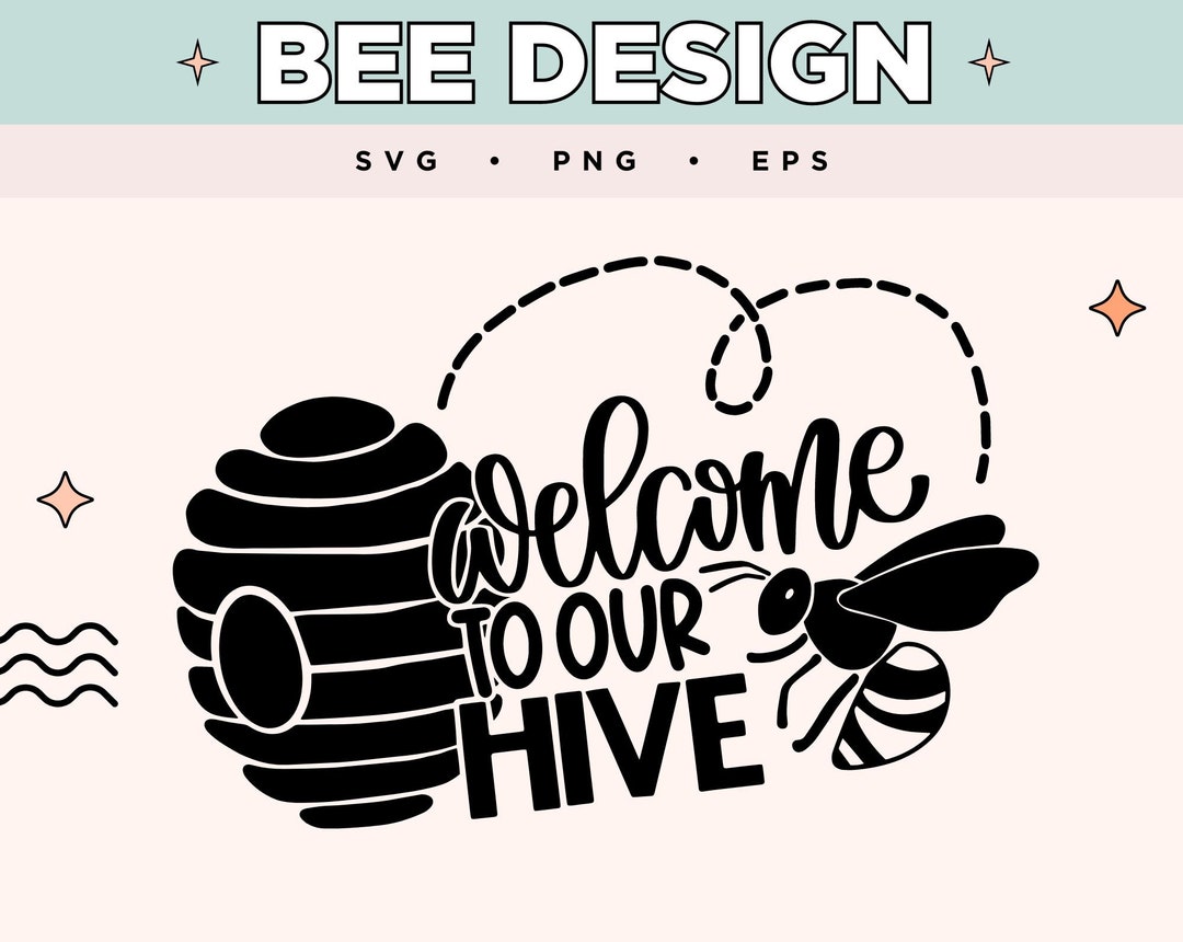 Welcome to Our Hive SVG | Bee Svg | Hive PNG for T-shirts | Bee and ...