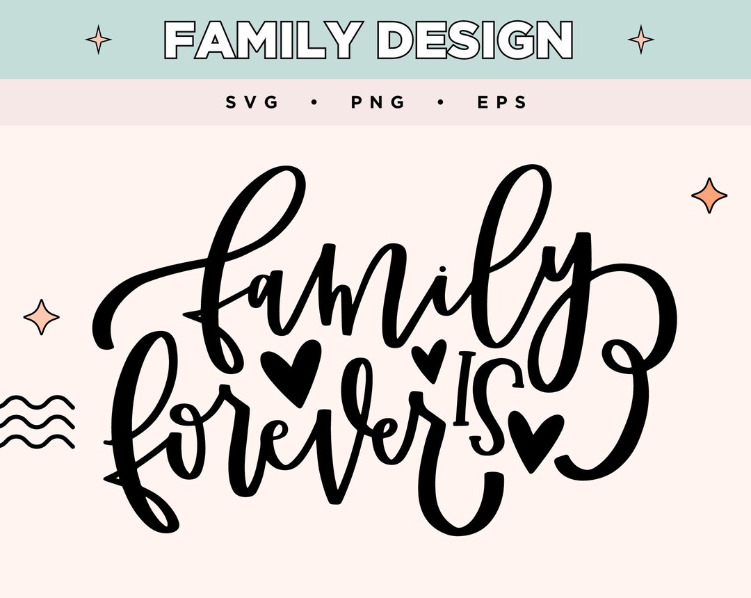 Family Forever SVG | Heartfelt Family Design | Loving PNG EPS | Family ...
