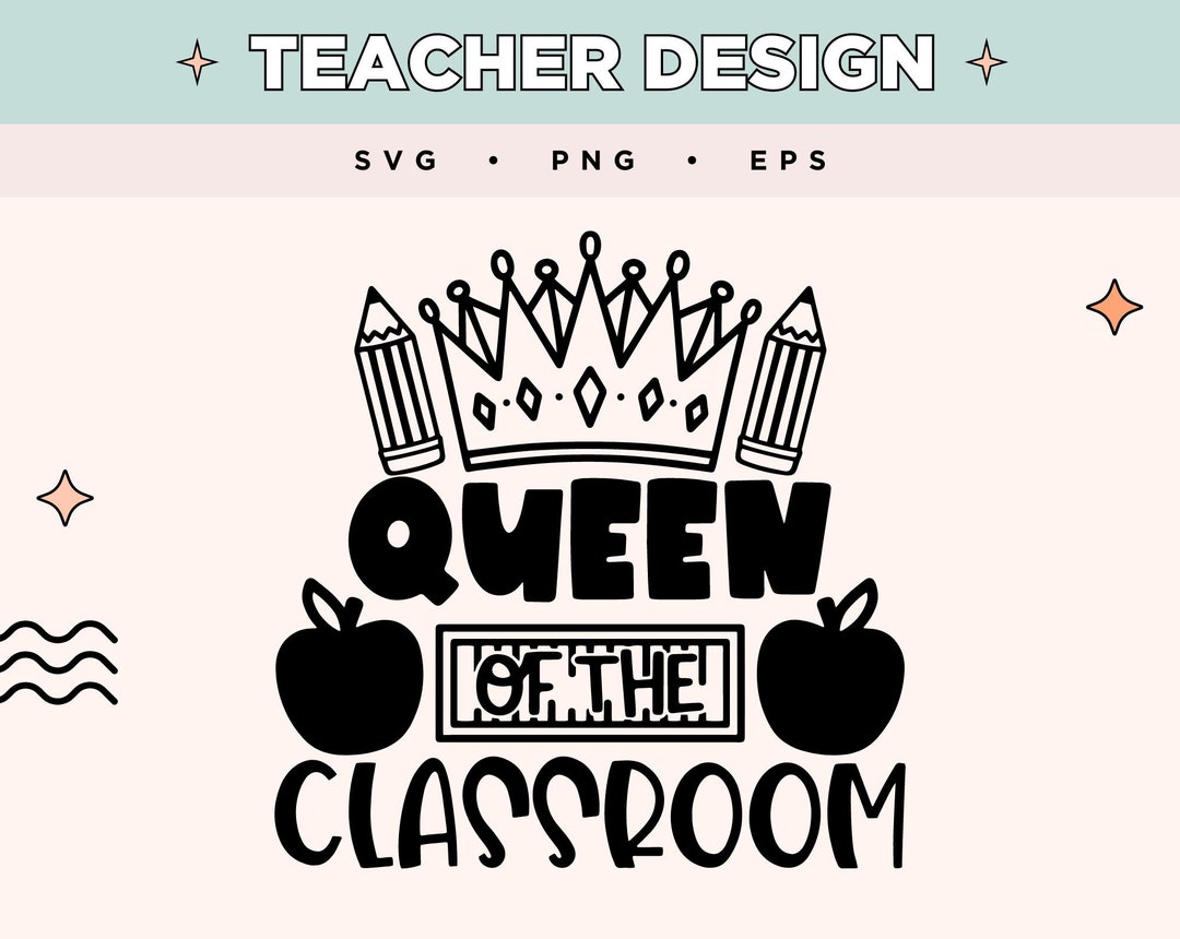 Queen of the Classroom SVG | Teacher Queen Svg | Crown EPS Png ...