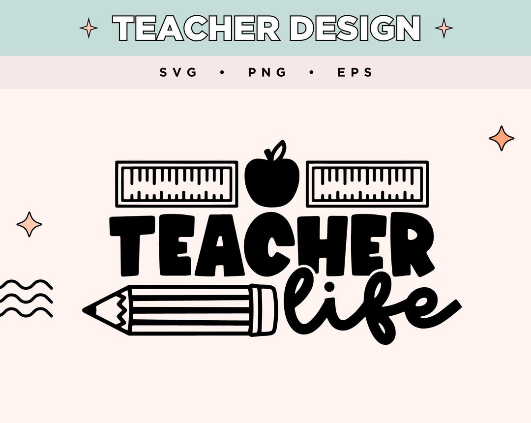 Teacher Life SVG | Apple Ruler Svg | Pencil EPS Png | School Teacher ...