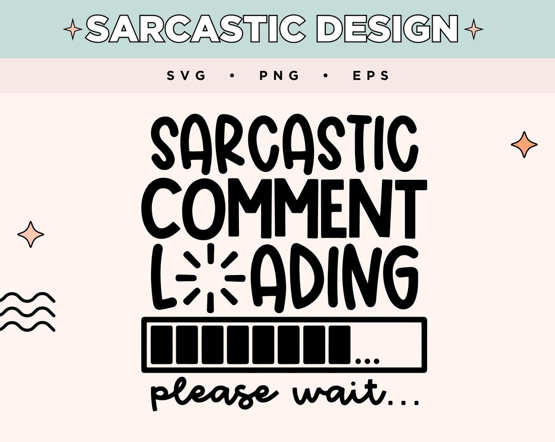 Sarcastic Comment Loading SVG Loading Bar Design PNG EPS Sarcastic ...