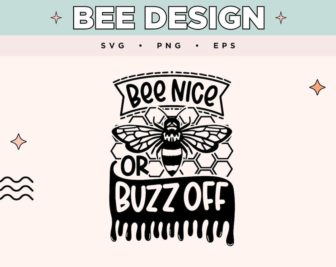 Bee Nice or Buzz off SVG | Funny Bee Svg | Humorous EPS Png | Bee Svg ...