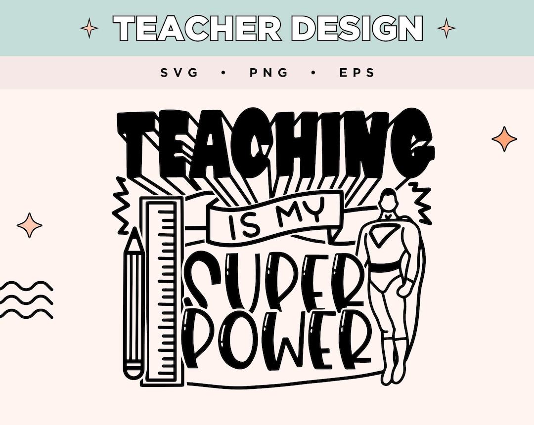 Teaching is My Super Power SVG | Super Teacher Svg | School EPS Png ...
