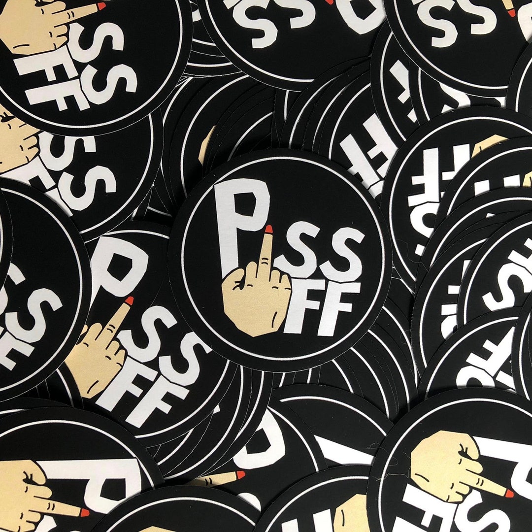 Piss off 69mm Paper Sticker | Swearing | Say It With a Sticker | Laptop ...