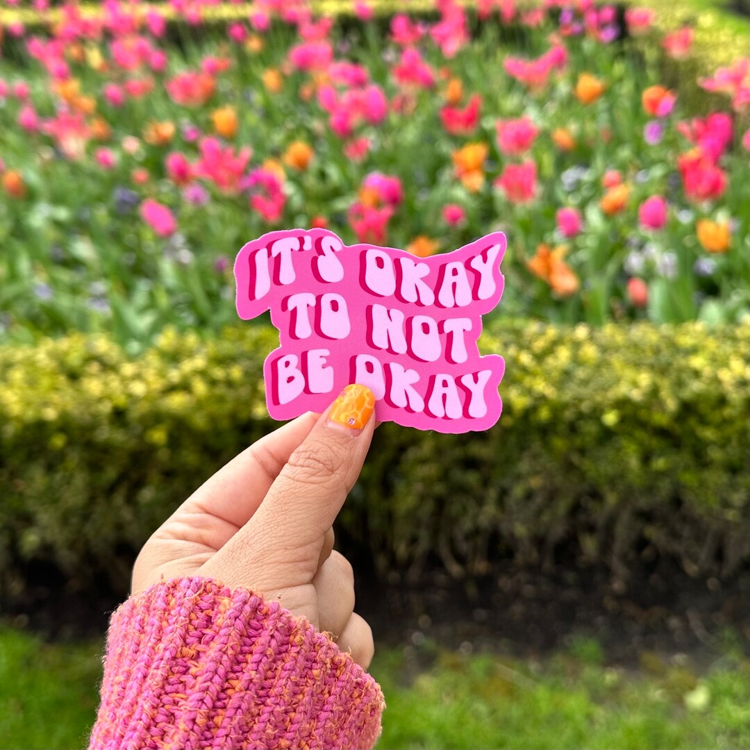 It’s Okay to Not Be Okay Sticker - Etsy