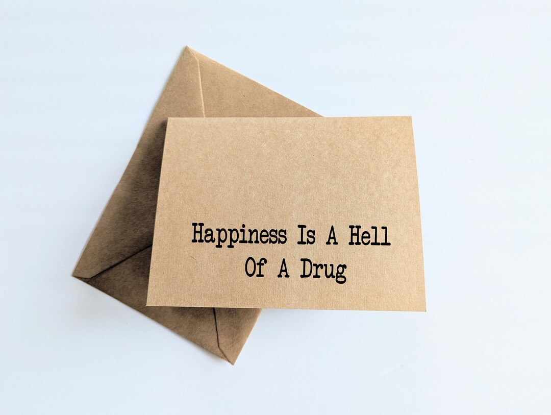 Happiness is A Hell of A Drug Greeting Card | Motivational Card ...
