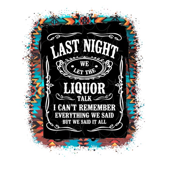 Last Night We Let the Liquor Talk Svg - Etsy UK