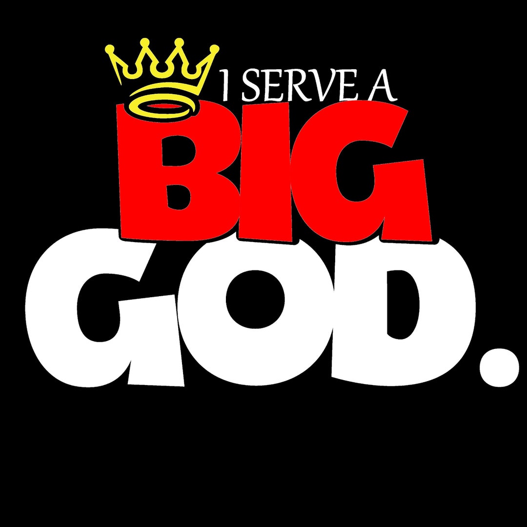 I Serve A Big God SVG/PNG - Etsy