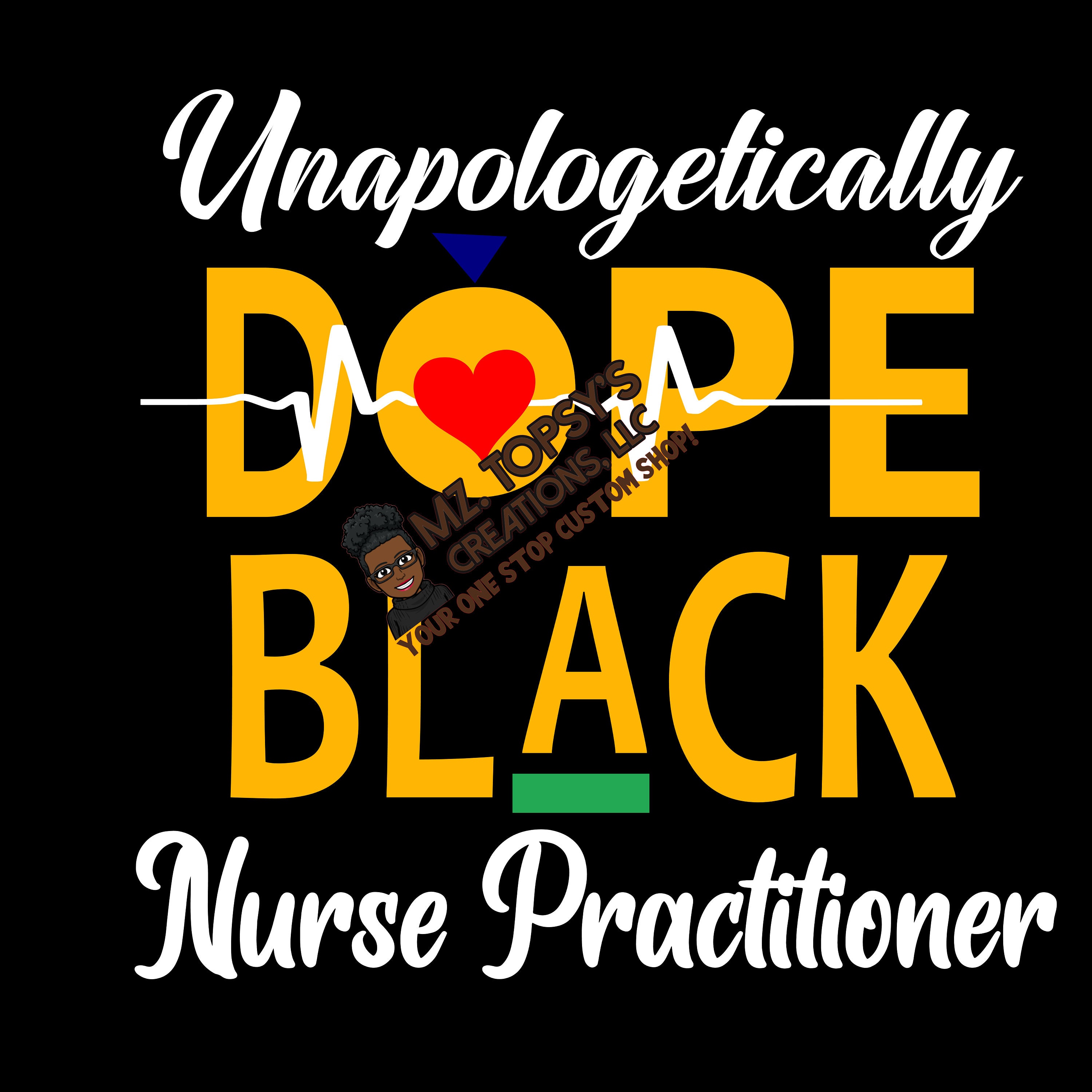 Unapologetically Dope Black Nurse Practitioner Svg Png Instant Download ...