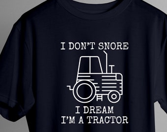 I Dont Snore I Dream Im a Tractor - Etsy UK
