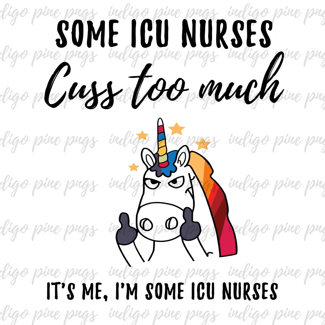 ICU Nurse Cuss Too Much, ICU Nurse PNG, Intensive Care Unit Sublimation ...