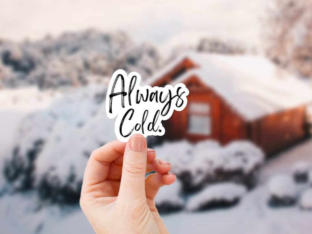 Always Cold Sticker Cozy Fall Vinyl Sticker for Water - Etsy