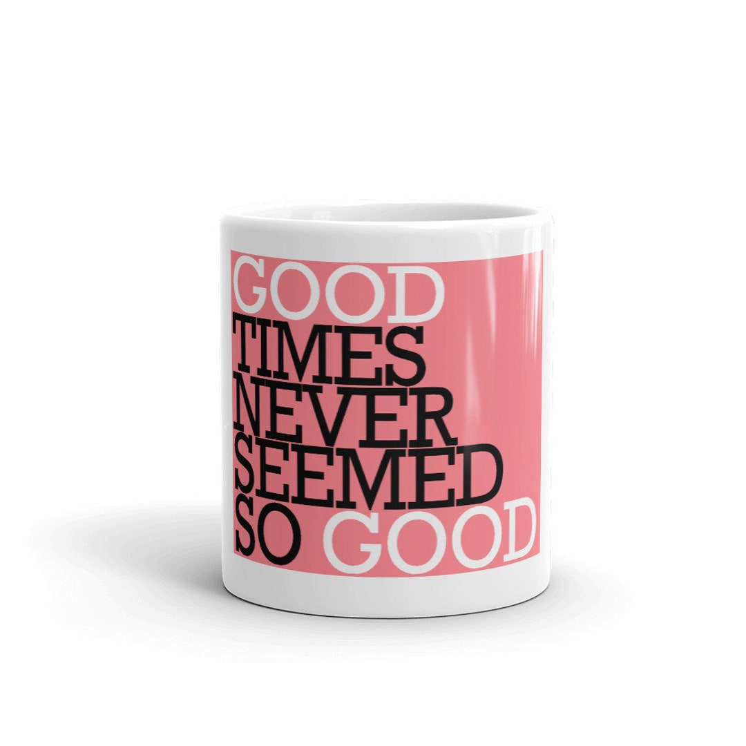 Good Times Never Seemed so Good Art Mug Sweet Caroline - Etsy