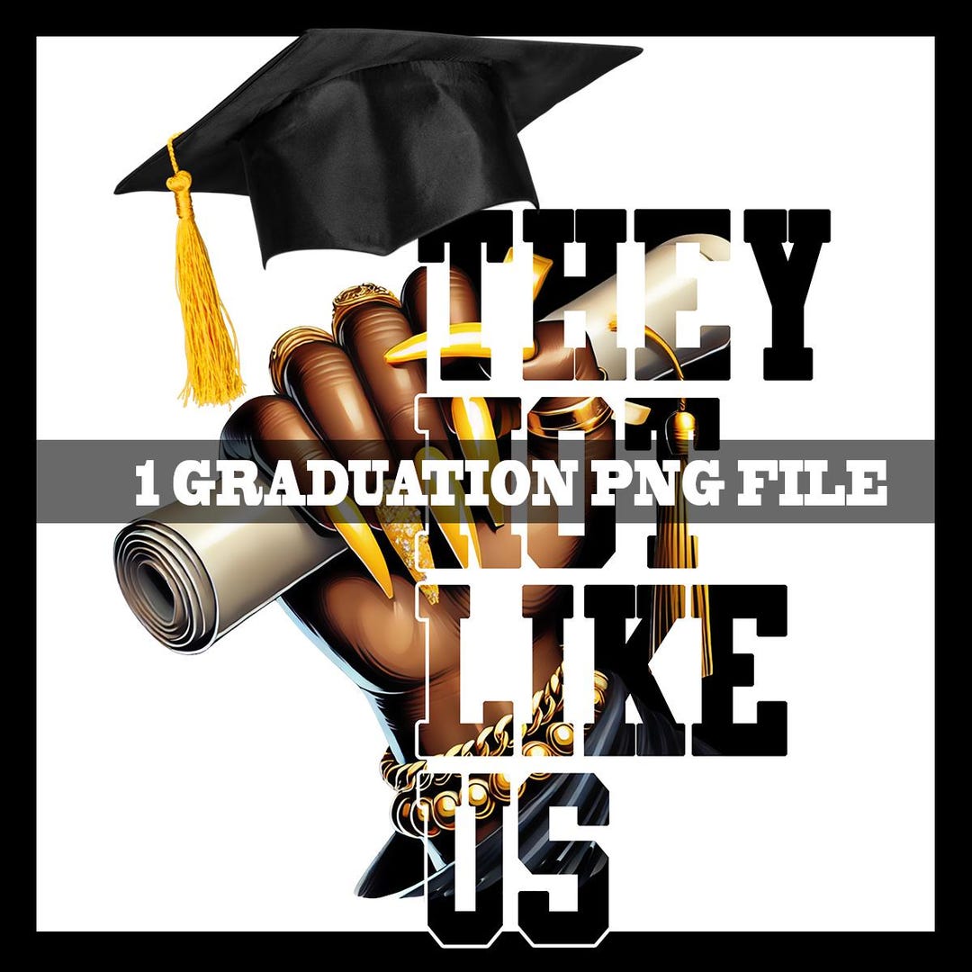 They Not Like Us 202* Grad | Graduation Squad PNG | Senior 202 ...