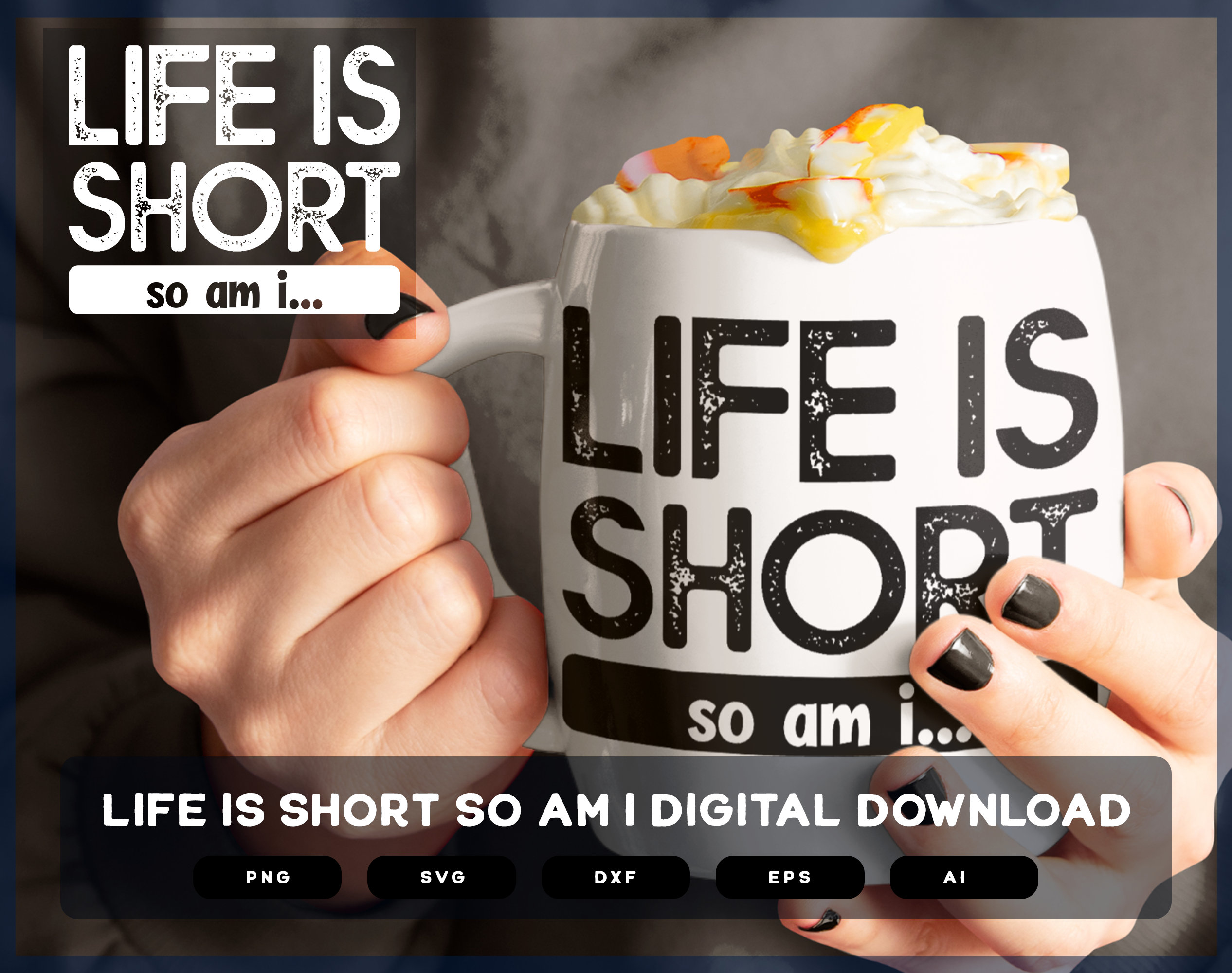 Life is Short so Am I | Life is Short so Am I SVG | Life is Short so Am ...