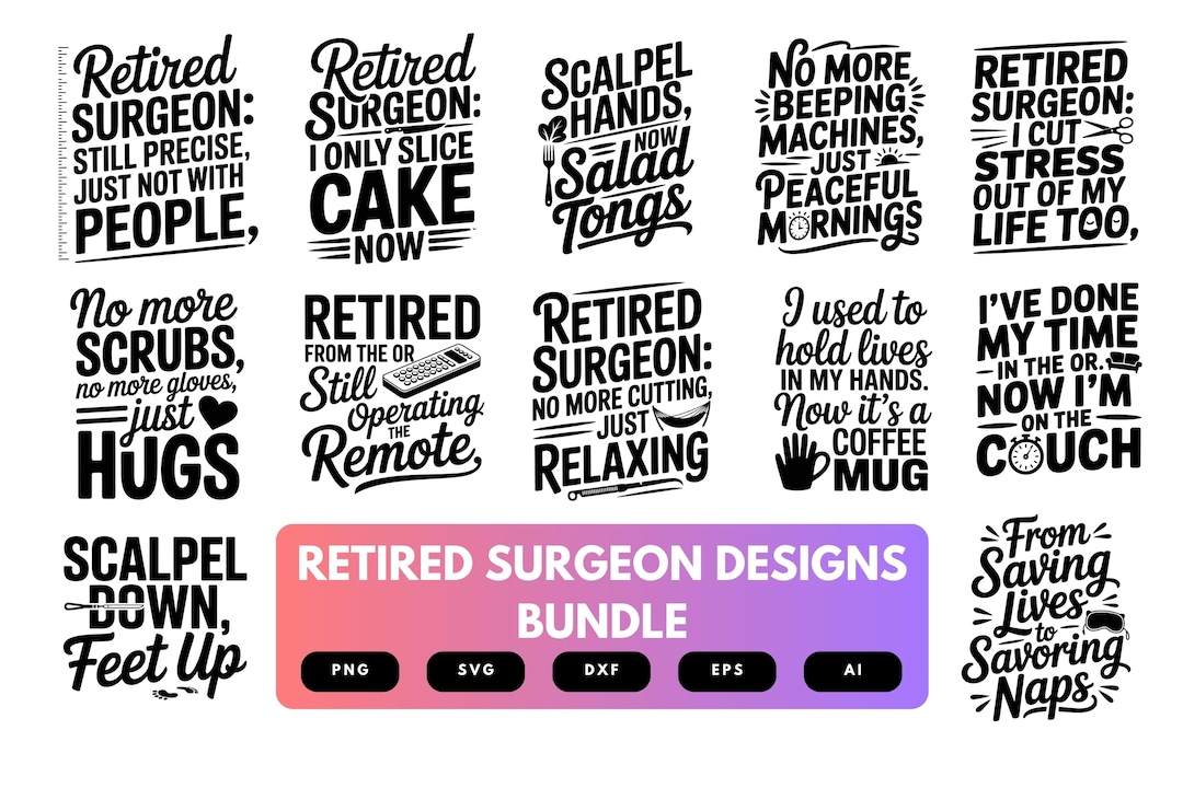 Retired Surgeon SVG Bundle | Funny Surgical Retirement Quotes , Medical ...