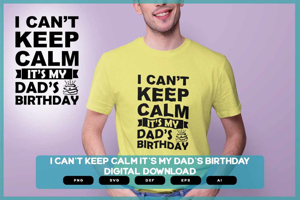 I Can't Keep Calm It's My Dad's Birthday I - Etsy