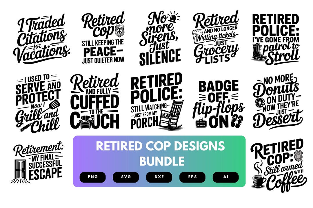 Retired Cop SVG Bundle | Funny Police Retirement Quotes , Law ...