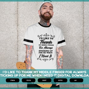 I'd Like to Thank My Middle Finger for Always Sticking up for Me When I ...