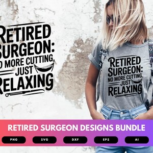 Retired Surgeon SVG Bundle | Funny Surgical Retirement Quotes , Medical ...