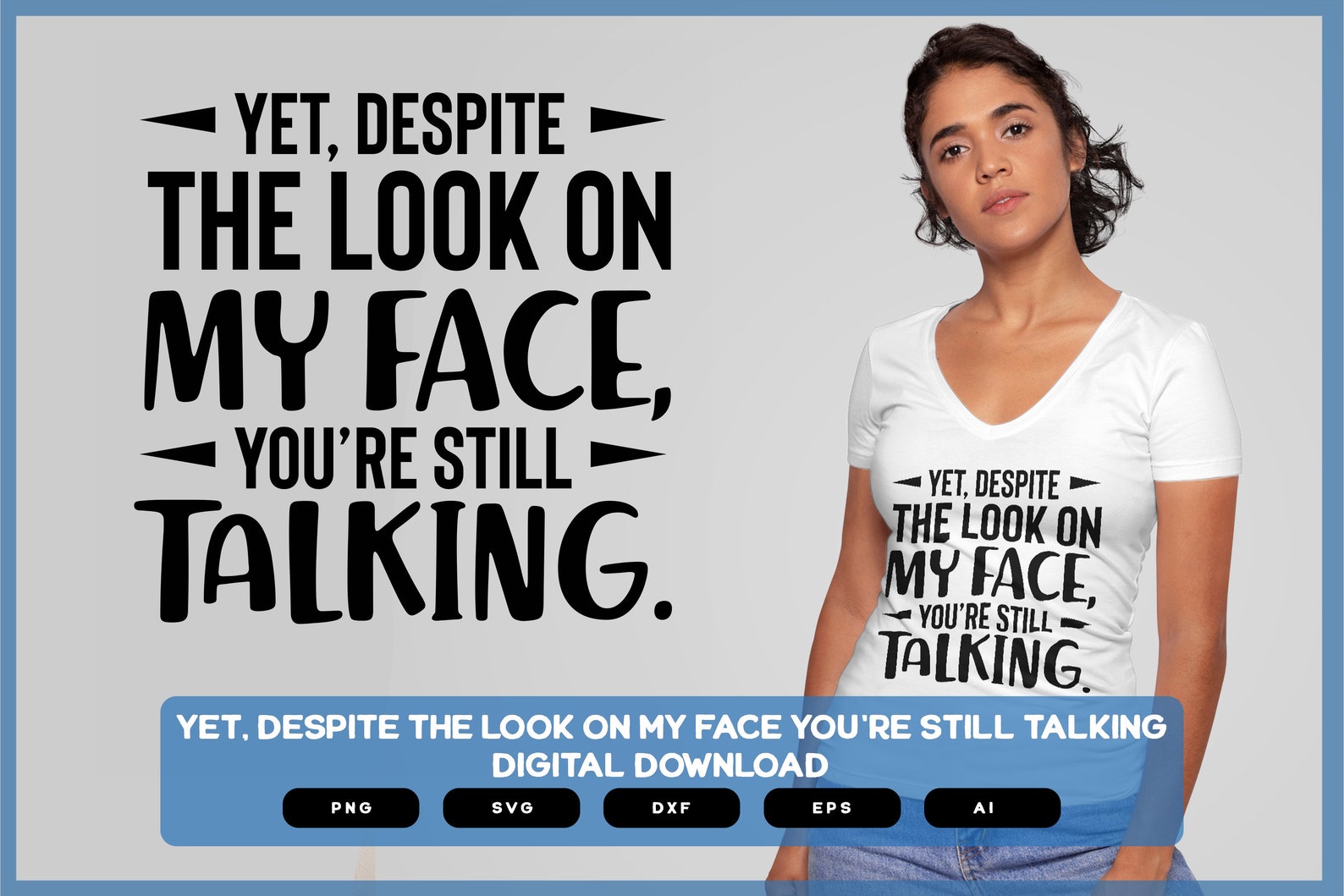 Yet Despite the Look on My Face You're Still Talking - Etsy Yet Despite the Look on My Face You're Still Talking - Etsy