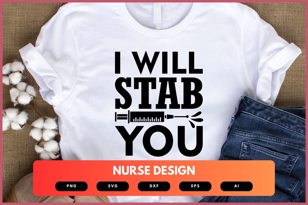 I Will Stab You SVG Svg for Nurses Cricut Nurse Cut Files DIY Nurse ...