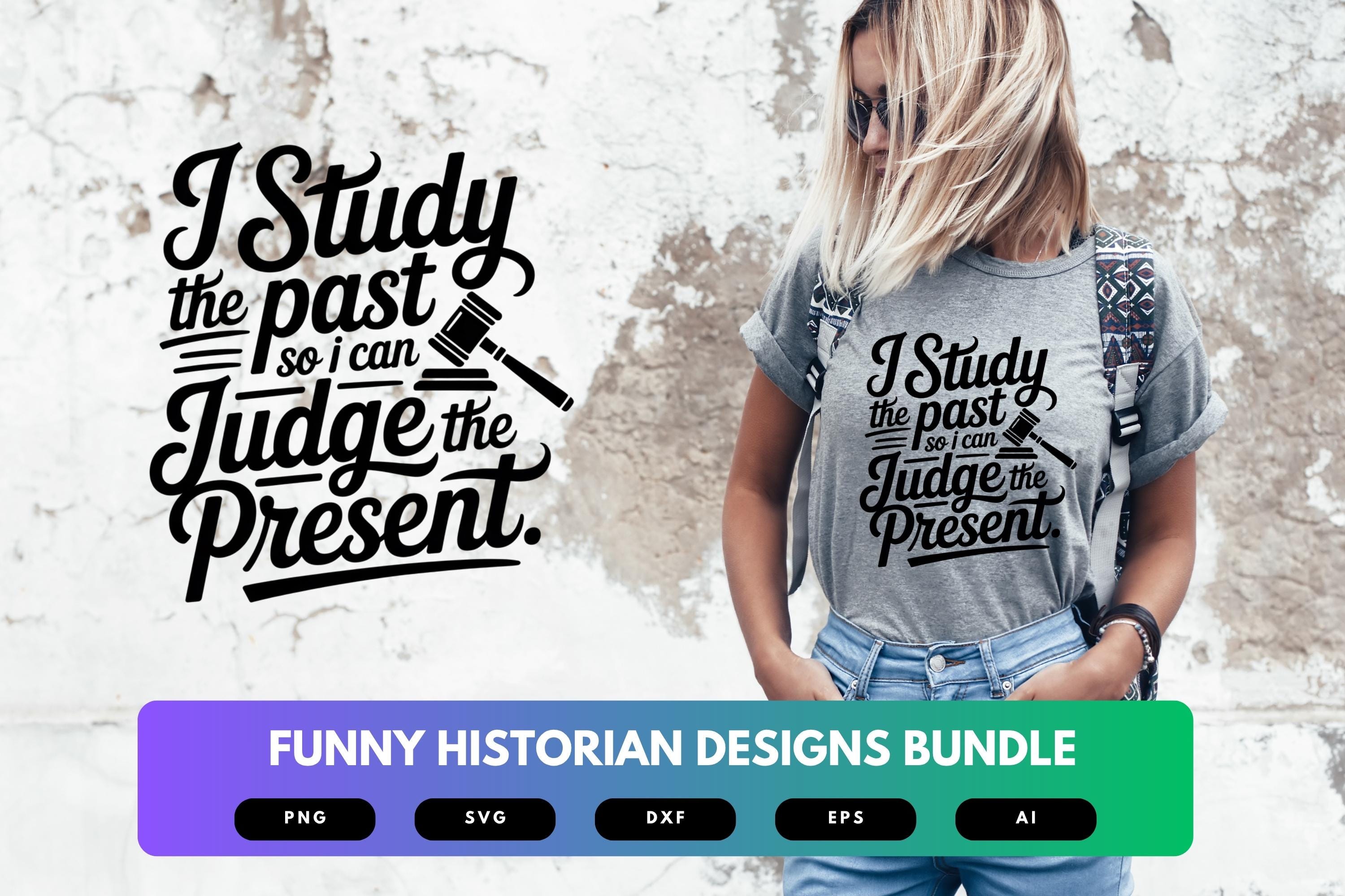 Historian SVG Bundle | Funny History Shirt Designs, Academic Clipart ...