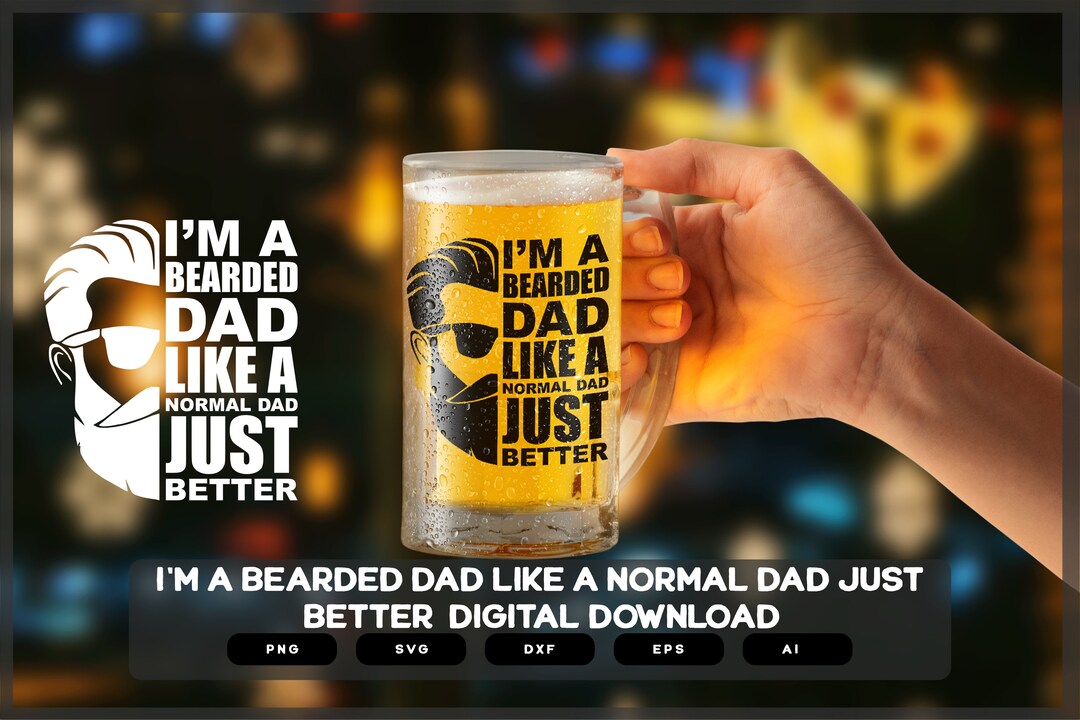 I'm Bearded Dad Like A Normal Dad | I'm Bearded Like A Normal Dad SVG ...